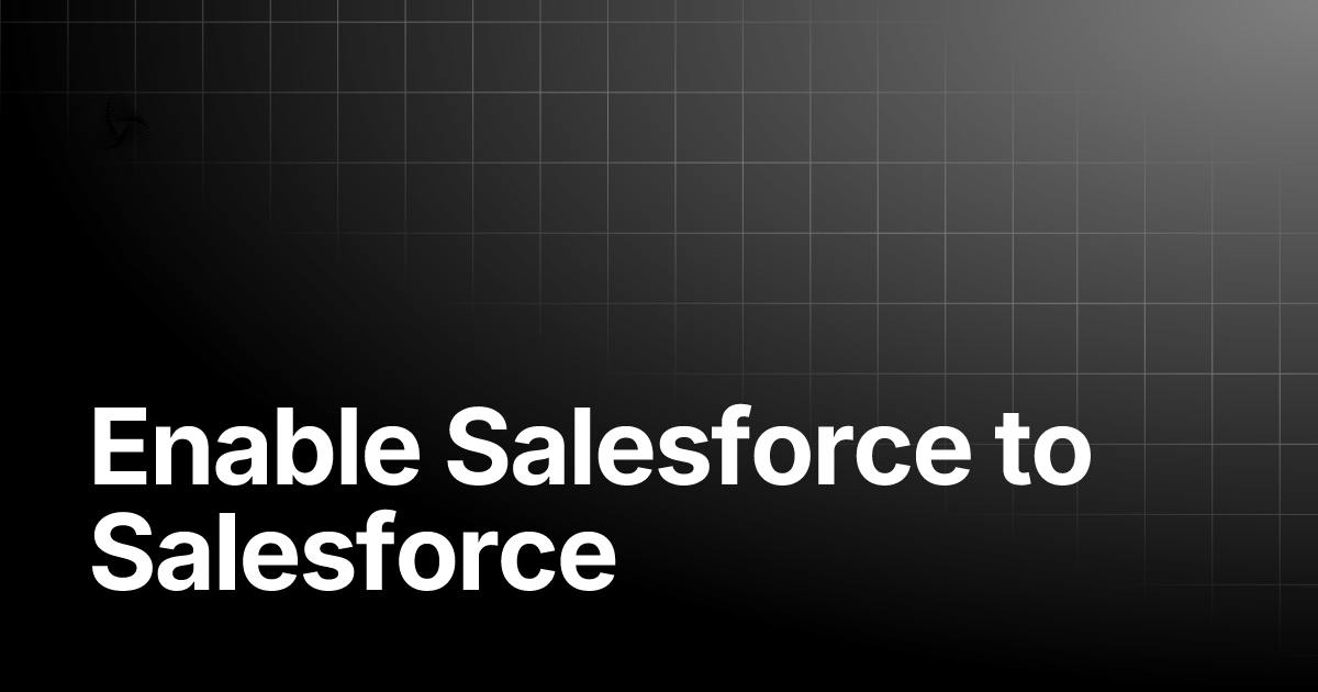 Enable Salesforce to Salesforce | AutoRABIT Knowledge Base
