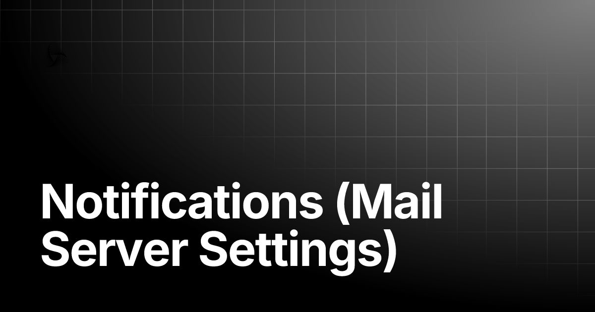 Notifications (Mail Server Settings) | AutoRABIT Knowledge Base