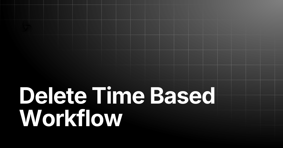 Delete Time Based Workflow | AutoRABIT Knowledge Base