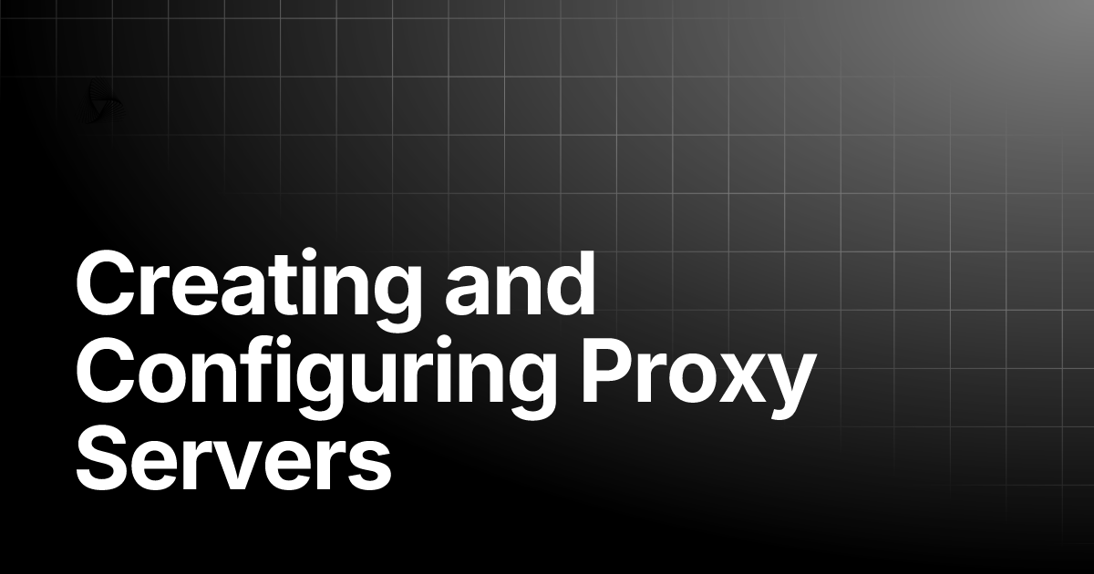 Creating and Configuring Proxy Servers | AutoRABIT Knowledge Base