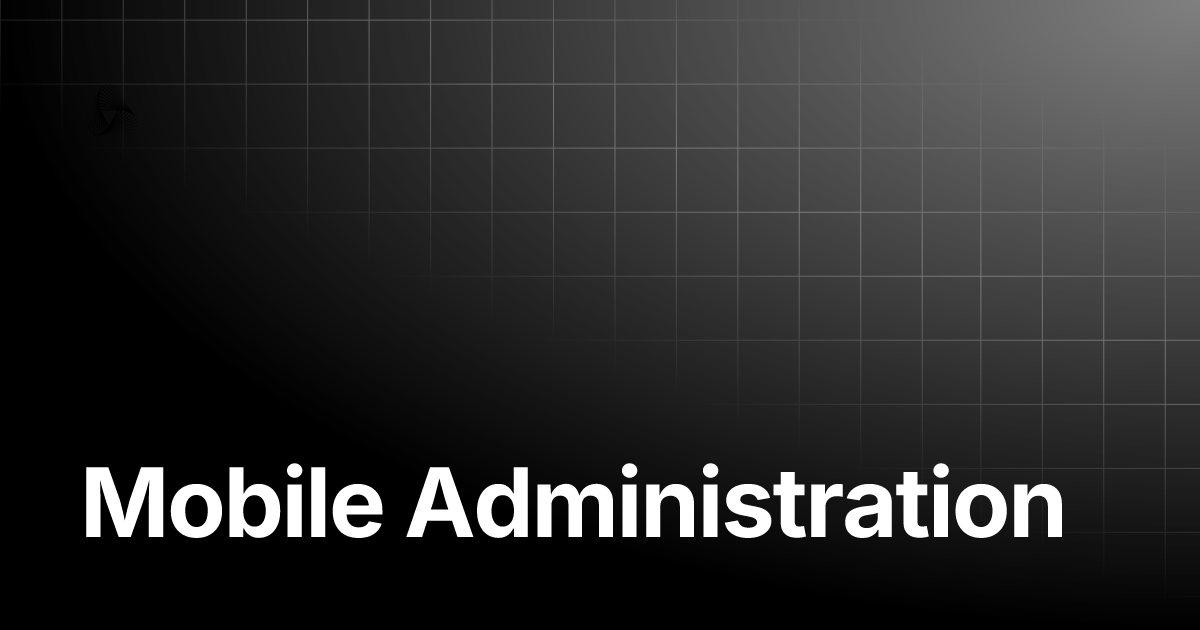 Mobile Administration | AutoRABIT Knowledge Base