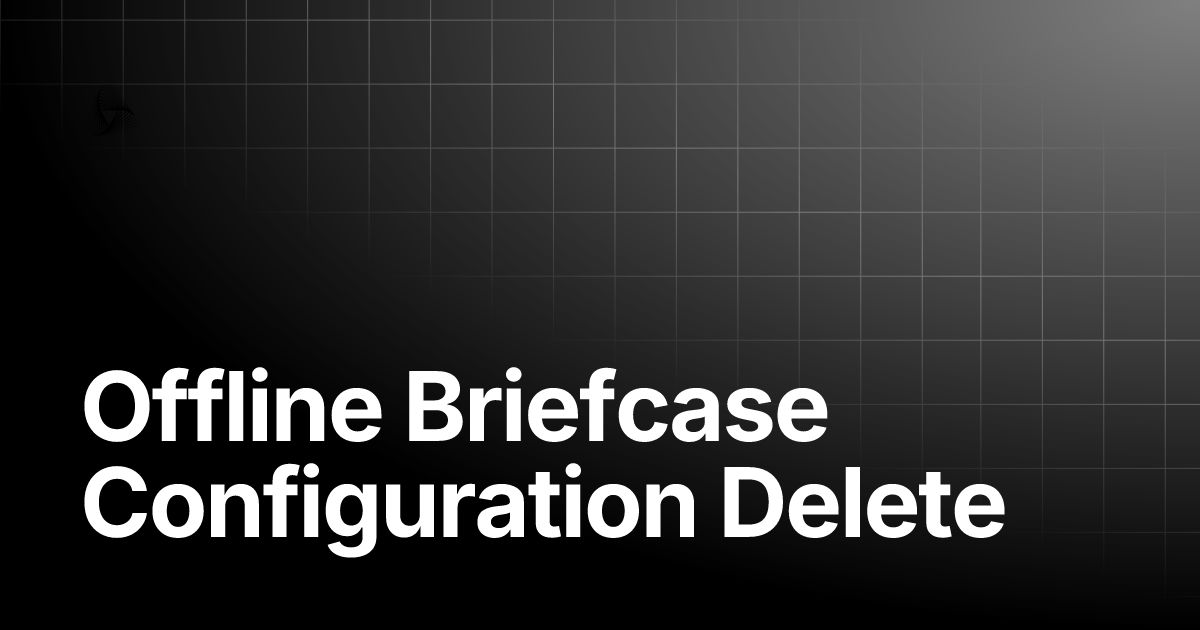 Offline Briefcase Configuration Delete | AutoRABIT Knowledge Base