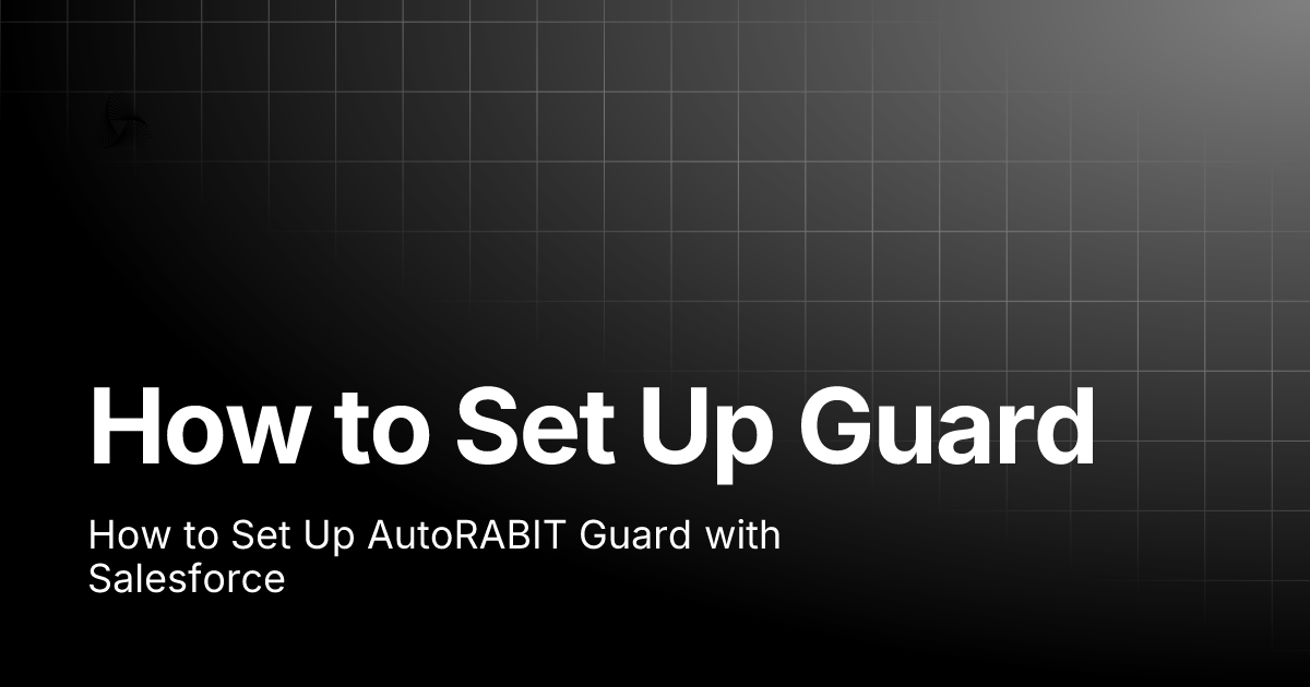 How to Set Up Guard | AutoRABIT Knowledge Base