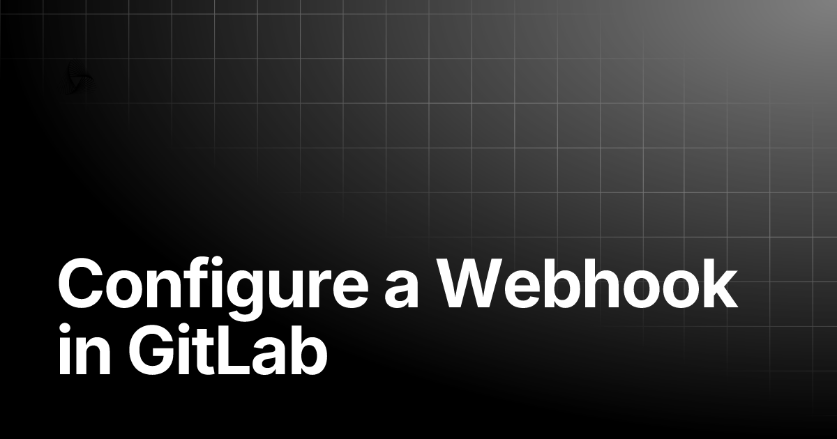 Configure a Webhook in GitLab | AutoRABIT Knowledge Base