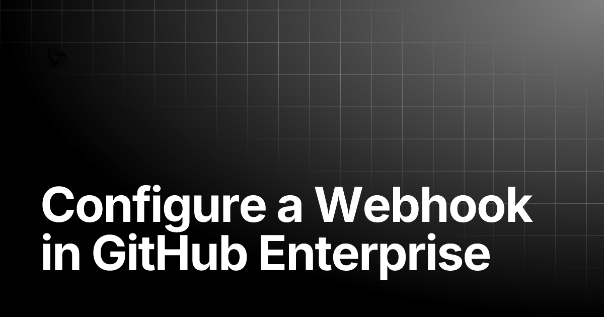 Configure a Webhook in GitHub Enterprise | AutoRABIT Knowledge Base