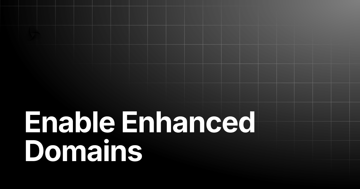 Enable Enhanced Domains | AutoRABIT Knowledge Base