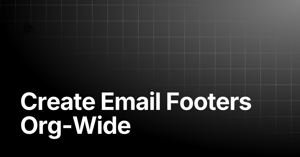 Create Email Footers Org-Wide | AutoRABIT Knowledge Base