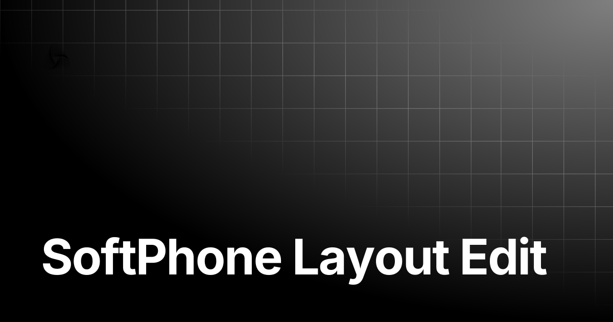 SoftPhone Layout Edit | AutoRABIT Knowledge Base