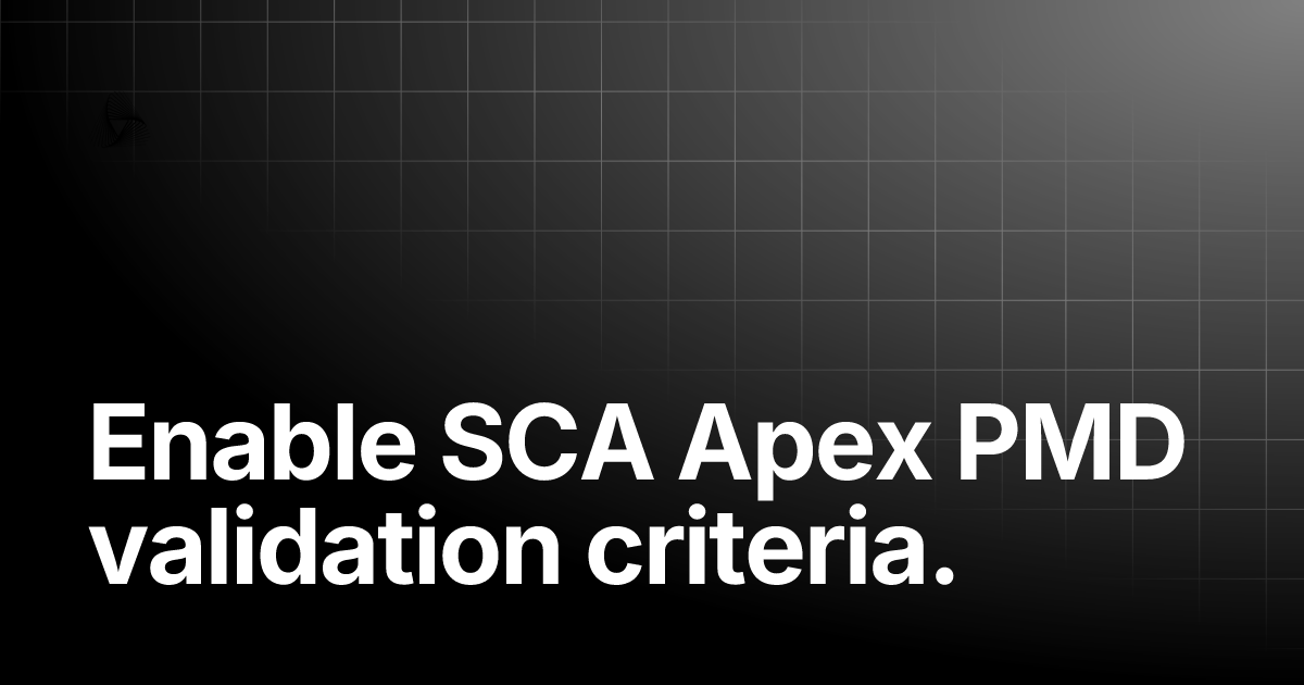 Enable SCA Apex PMD validation criteria. | AutoRABIT Knowledge Base