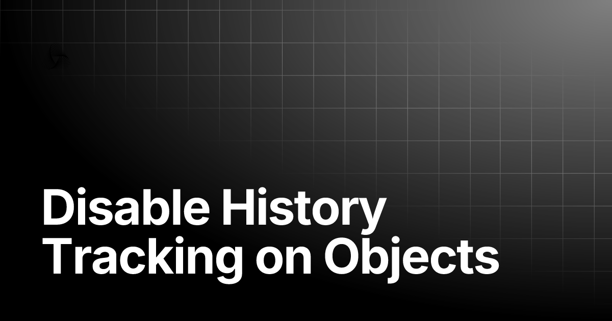 Disable History Tracking on Objects | AutoRABIT Knowledge Base