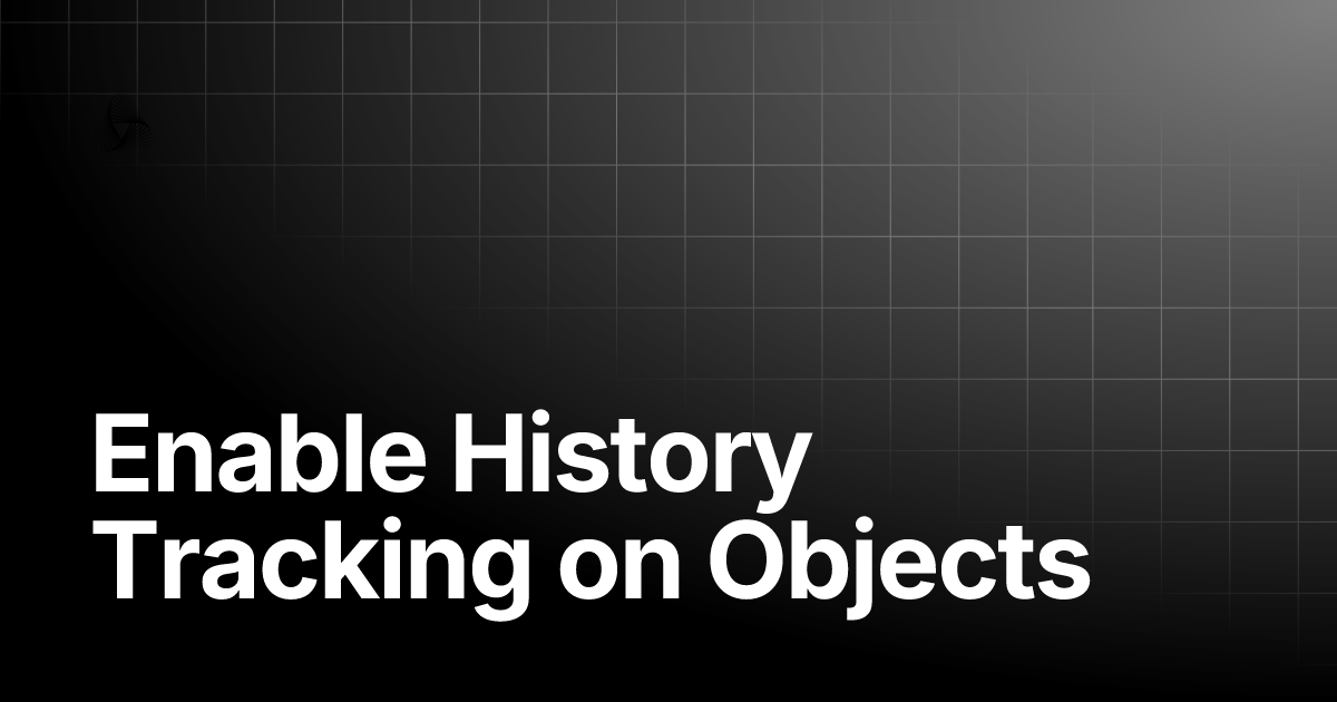 Enable History Tracking on Objects | AutoRABIT Knowledge Base