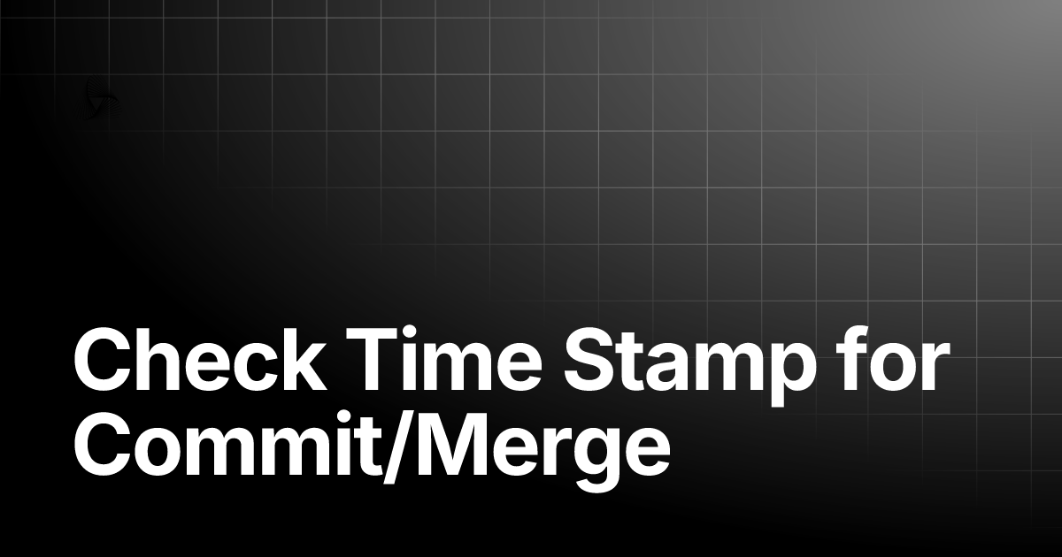 Check Time Stamp for Commit/Merge | AutoRABIT Knowledge Base