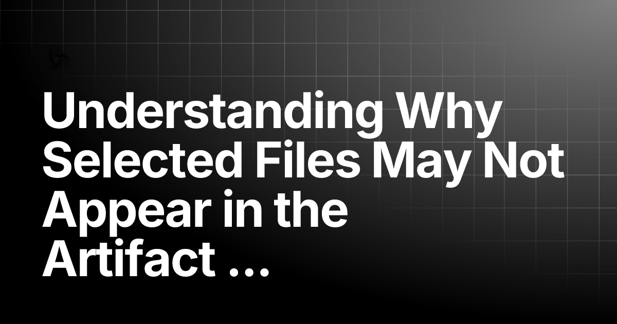 Understanding Why Selected Files May Not Appear in the Artifact ZIP | AutoRABIT Knowledge Base